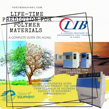 LIFE-TIME PREDICTION FOR POLYMER MATERIALS | Viết bởi TODAY'S EQUIPMENT