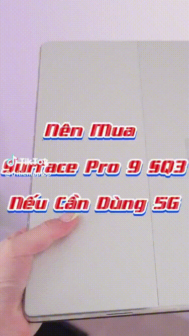 Nên mua Surface Pro 9 SQ3 nếu cần dùng 5G . | Viết bởi Surface Trí Tiến