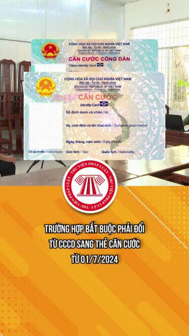 Trường hợp bắt buộc phải đổi từ CCCD sang thẻ căn cước từ 01/7/2024 # ...